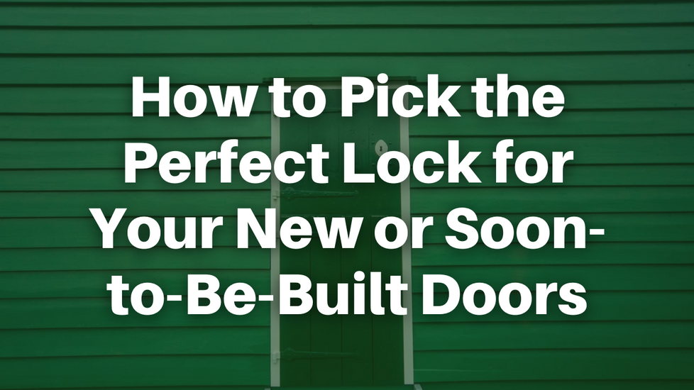 How to Pick the Perfect Lock for Your New or Soon-to-Be-Built Doors ...