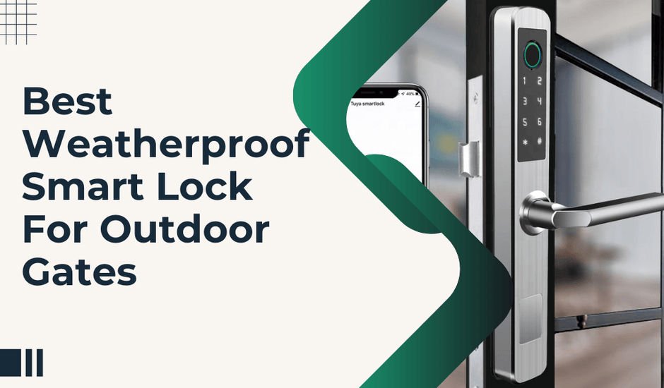 Best Weatherproof Smart Lock For Outdoor Gates – Smart Door Locks Australia